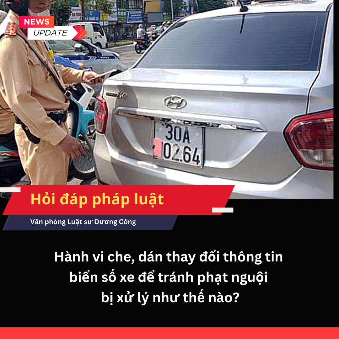 Hành vi che, dán thay đổi thông tin biển số xe để tránh phạt nguội bị ...